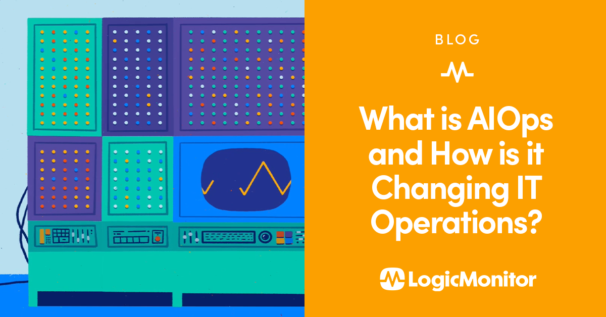 What is AIOps and How is it Changing IT Operations? | LogicMonitor