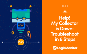 Help! My Collector is Down: Troubleshoot in 6 Steps | LogicMonitor