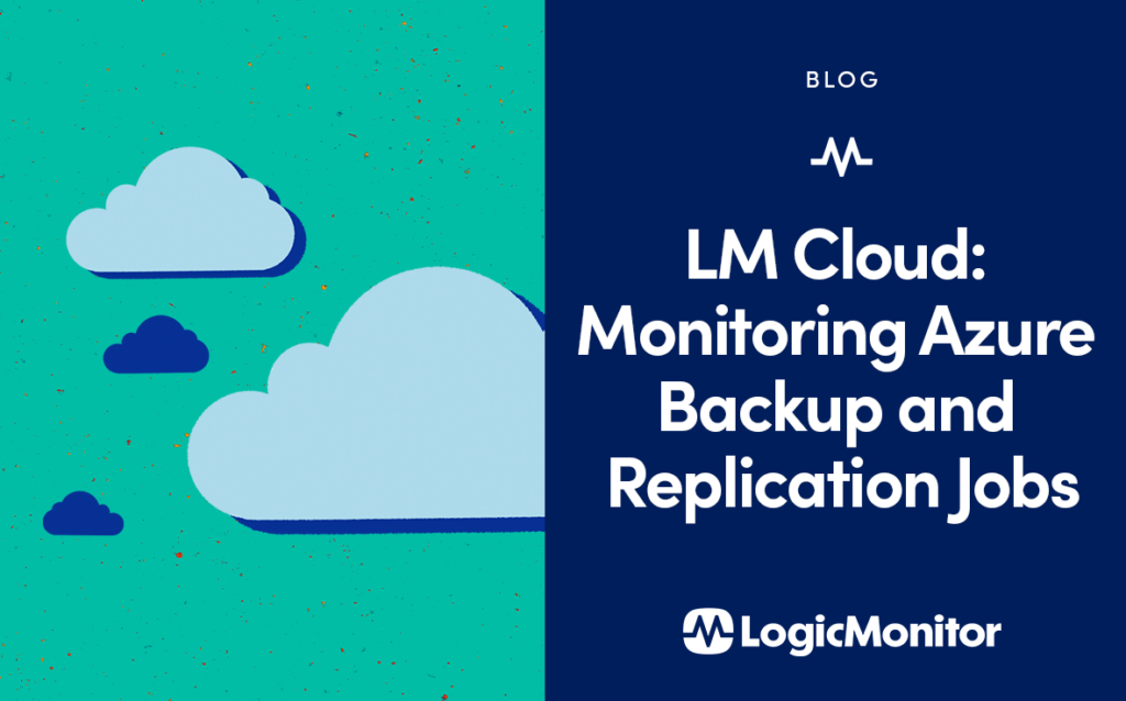 Monitoring Azure Backup and Replication Jobs | LogicMonitor