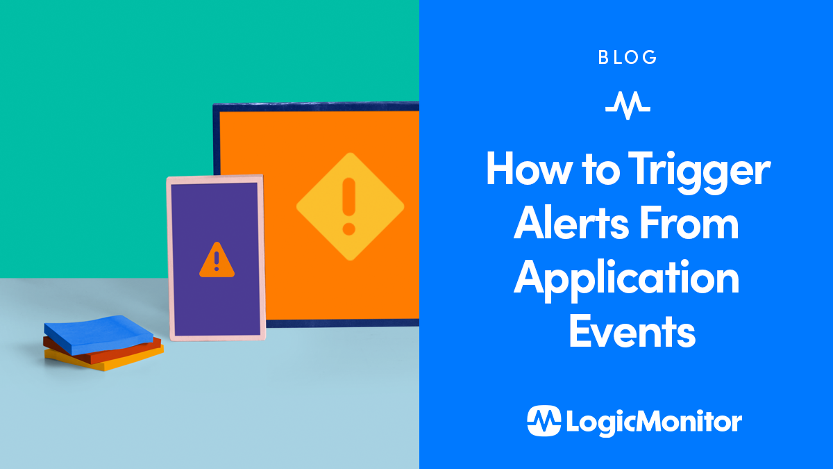How To Trigger Alerts From Application Events Logicmonitor