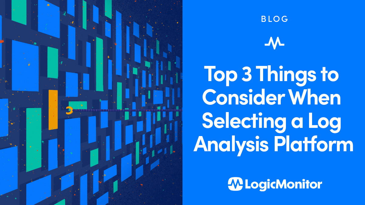 Top 3 Things To Consider When Selecting A Log Analysis Platform