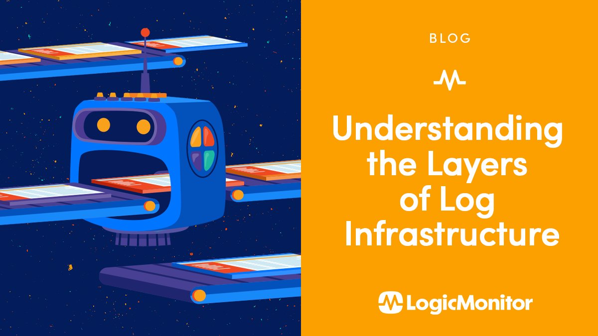 Understanding the Layers of Log Infrastructure | LogicMonitor