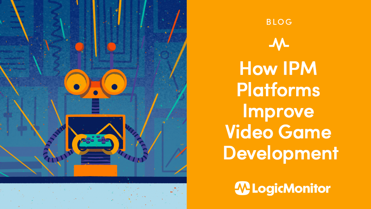 How IPM Platforms Improve Video Game Development | LogicMonitor