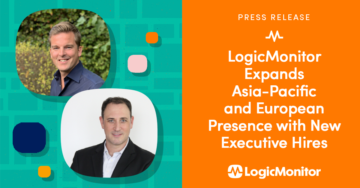 LogicMonitor Expands Asia-Pacific and European Presence with New Executive Hires | LogicMonitor