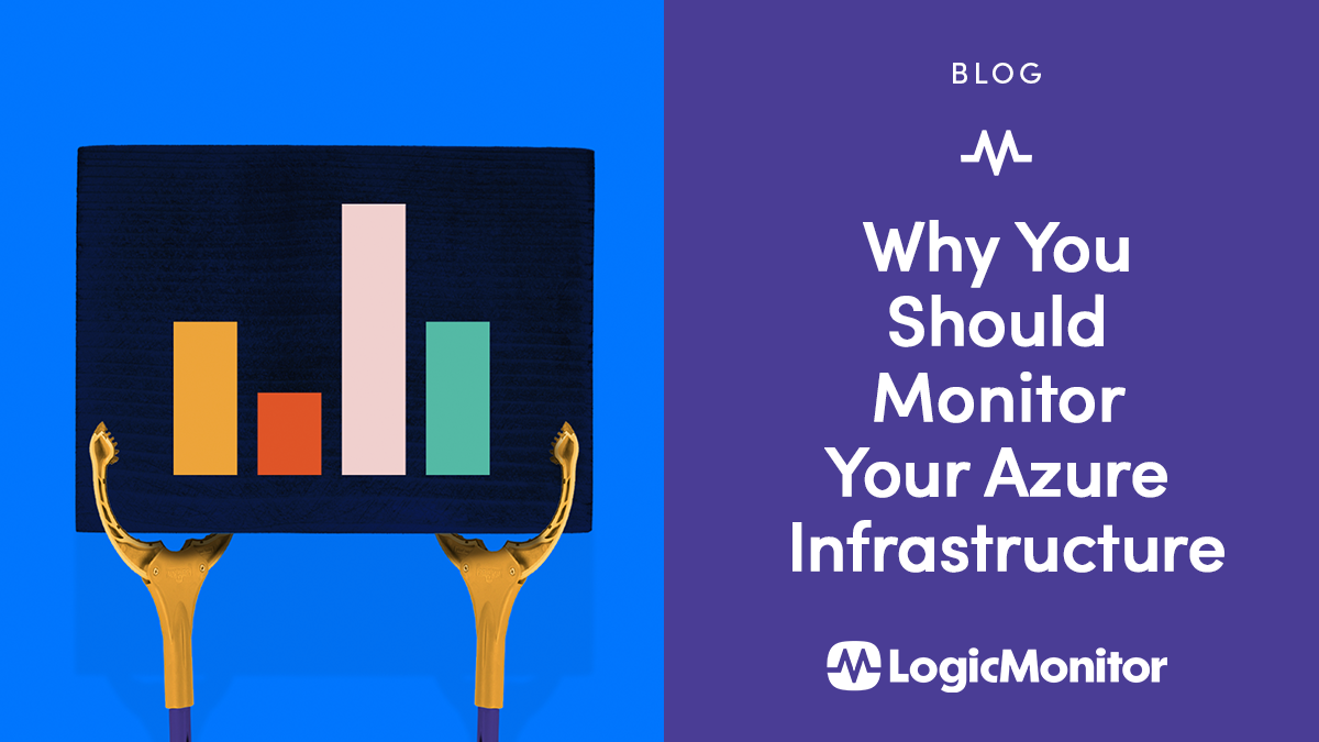 Why You Should Monitor Your Azure Infrastructure | LogicMonitor