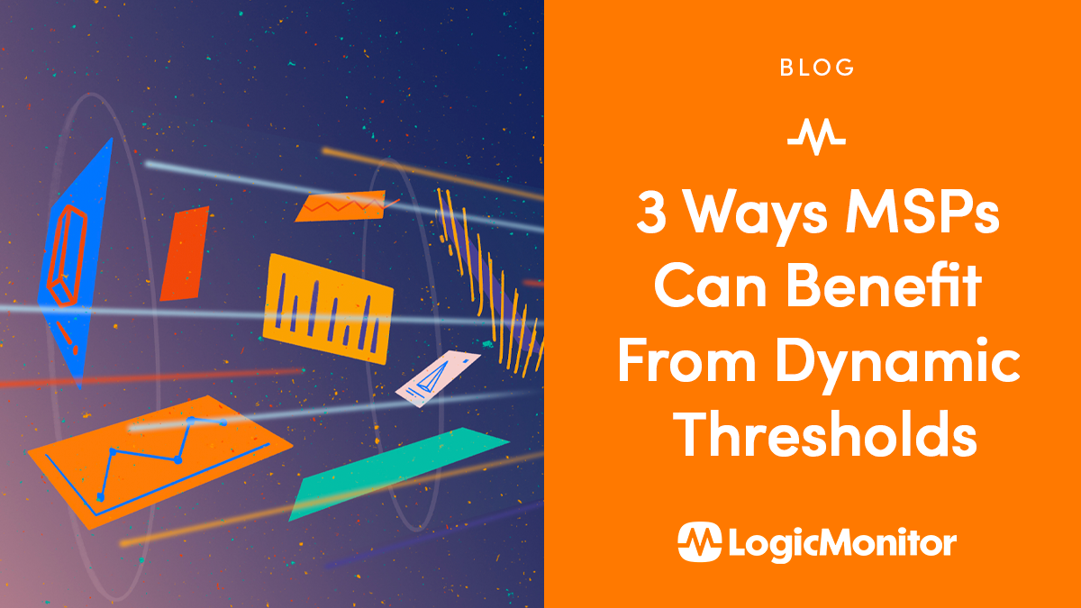 Three Ways MSPs Can Benefit From Dynamic Thresholds | LogicMonitor Three Ways MSPs Can Benefit From Dynamic Thresholds | LogicMonitor