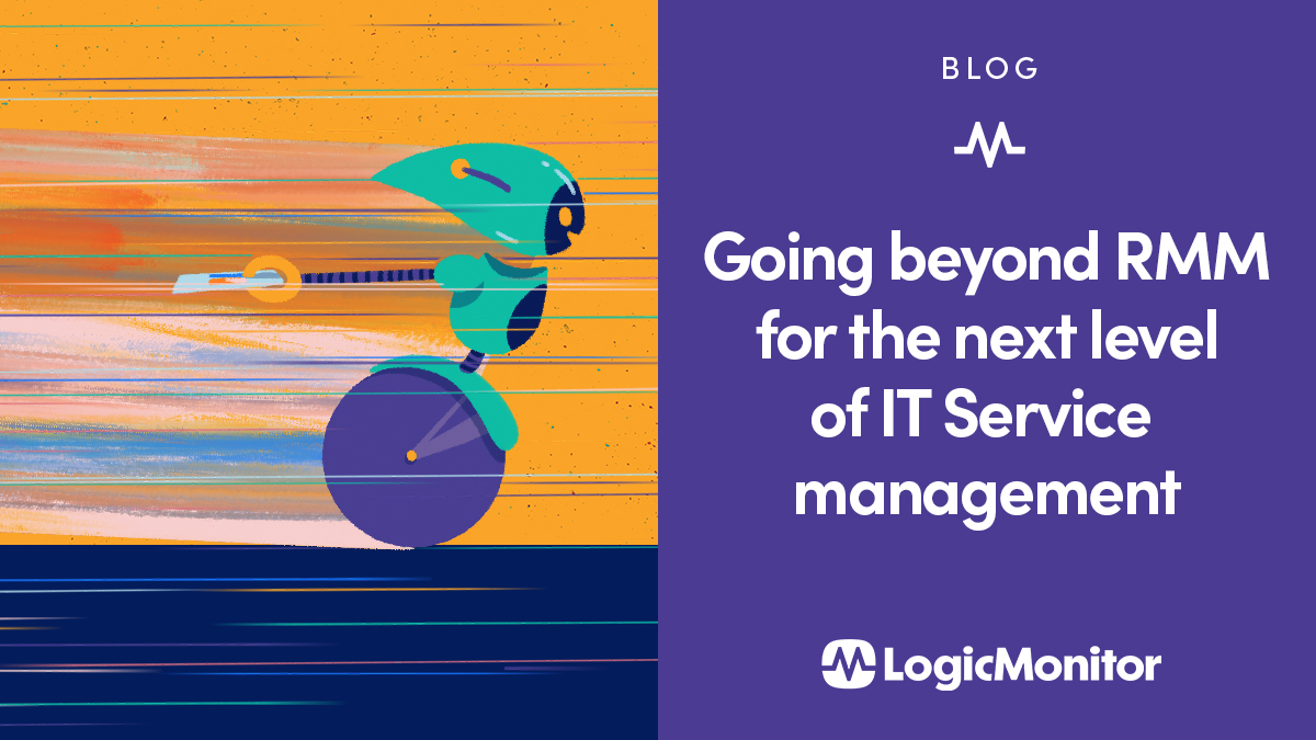 Going Beyond RMM for the Next Level of IT Service Management | LogicMonitor