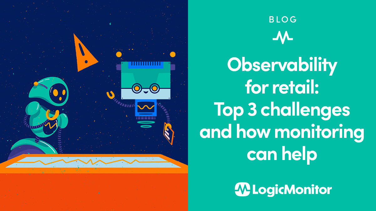 Observability for Retail: Top 3 Challenges and How Monitoring Can Help ...