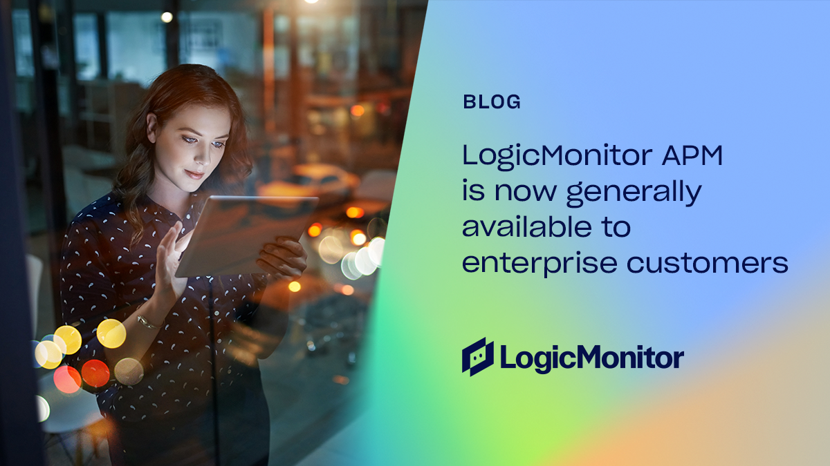 LogicMonitor APM is now generally available to Enterprise customers ...
