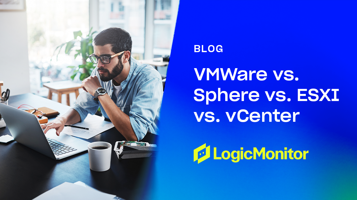 VMwarevSphereとESXiとvCenter| LogicMonitor