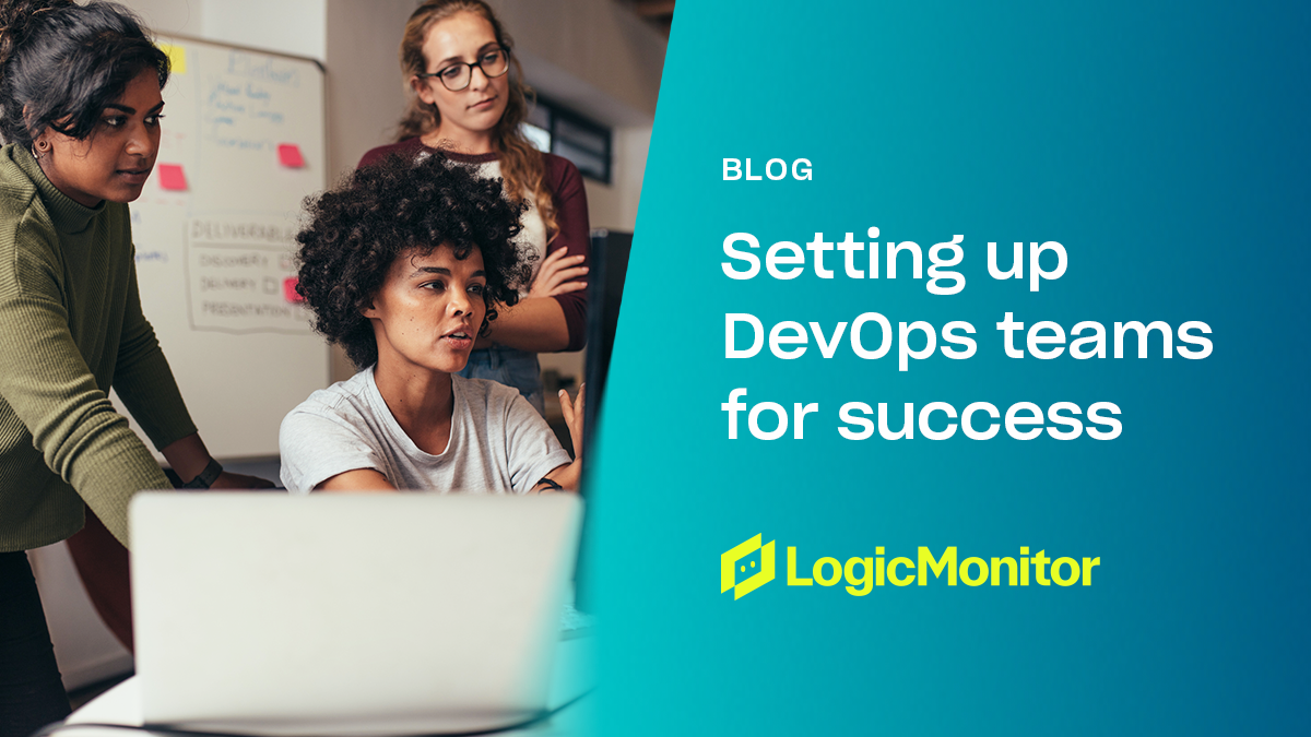 Setting Up DevOps Teams for Success | LogicMonitor Setting Up DevOps Teams for Success | LogicMonitor