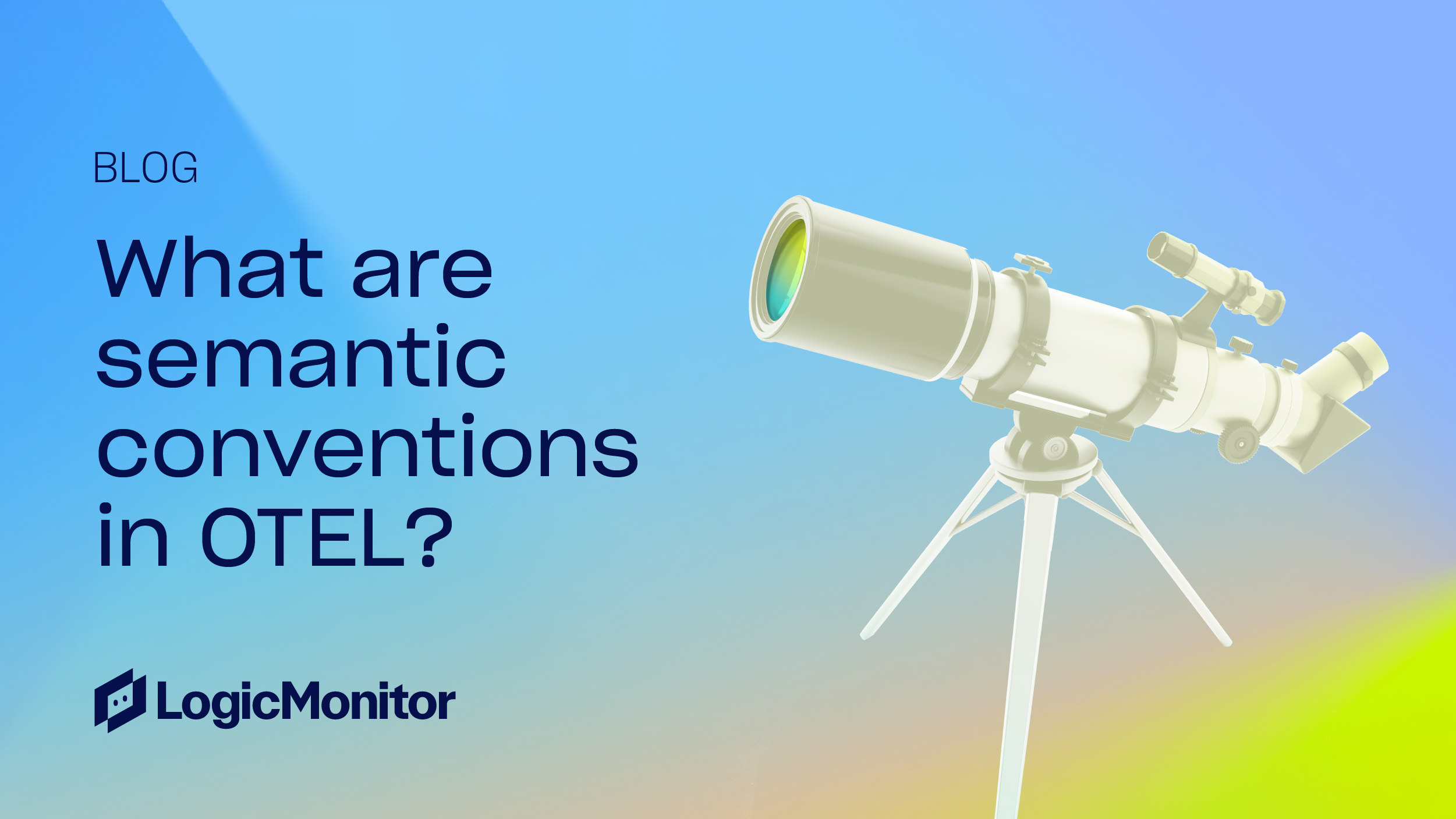 What Are Semantic Conventions in OTEL? | LogicMonitor