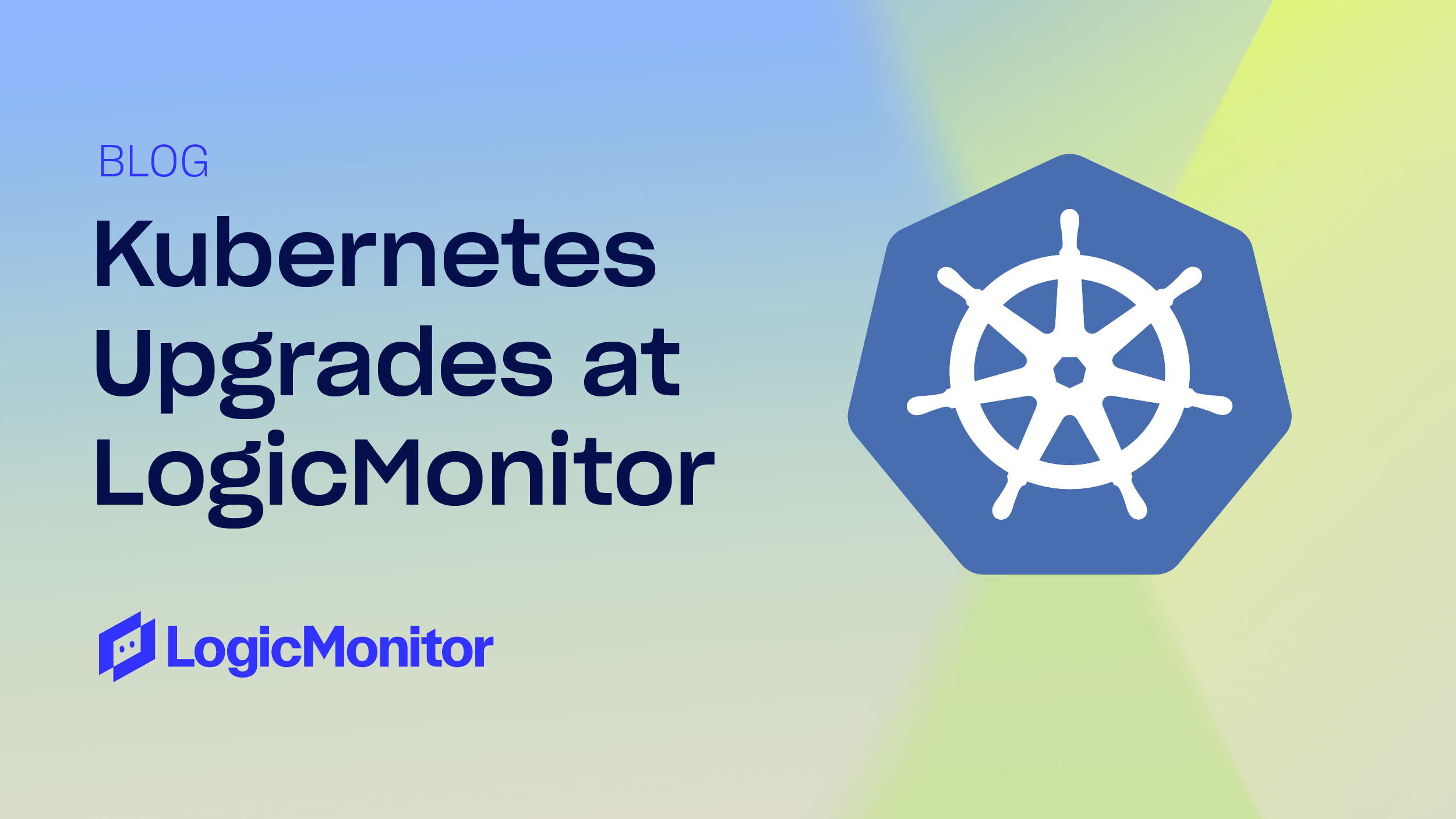 Kubernetes Upgrades At Logicmonitor Logicmonitor 
