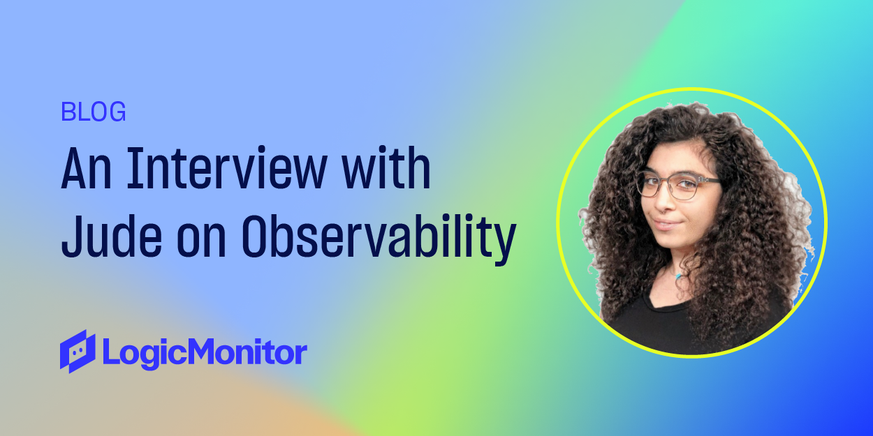 Observability 101: a chat with Jude Bakeer | LogicMonitor