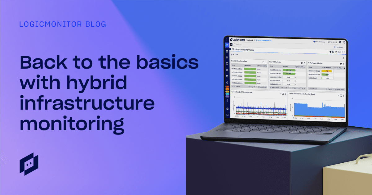 Back to the basics with hybrid infrastructure monitoring | LogicMonitor