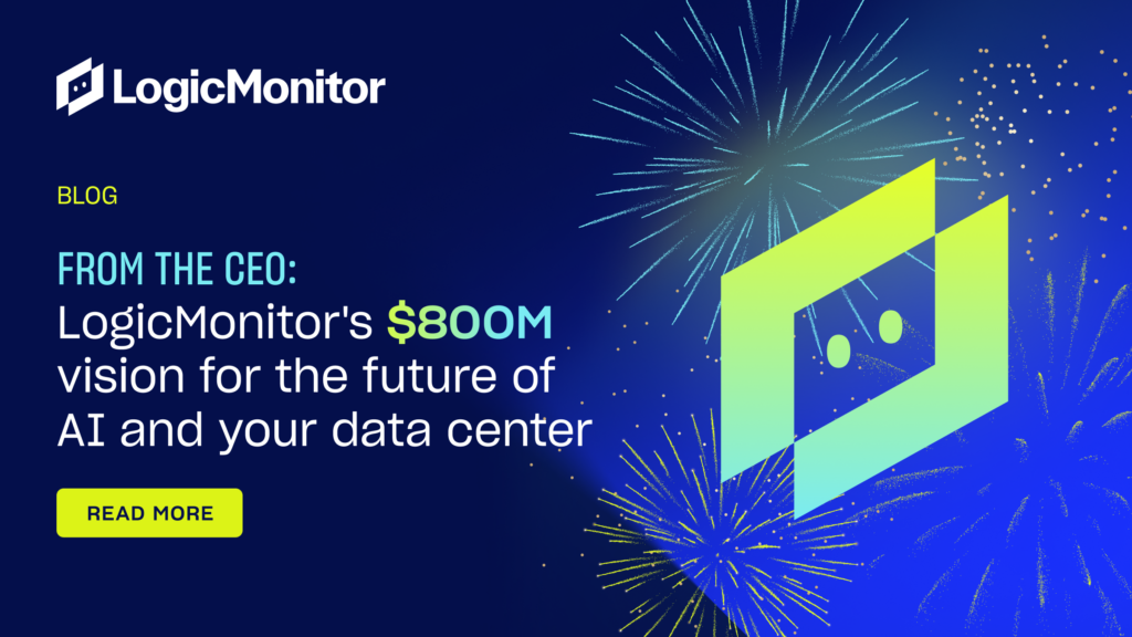 From the CEO: LogicMonitor’s $800M (with a $2.4B valuation) vision for ...
