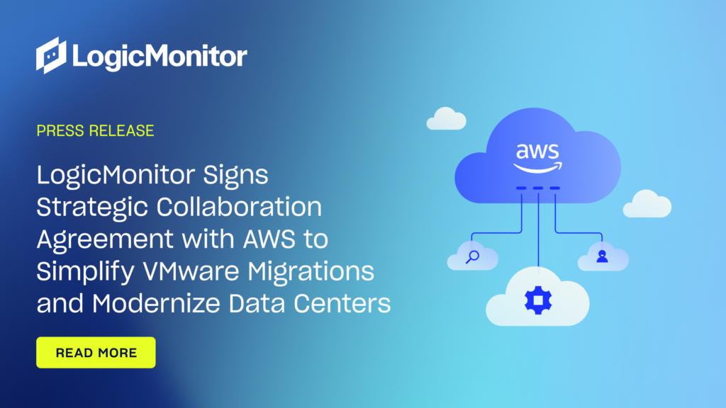 LogicMonitor Signs Strategic Collaboration Agreement with AWS to Simplify VMware Migrations and ...