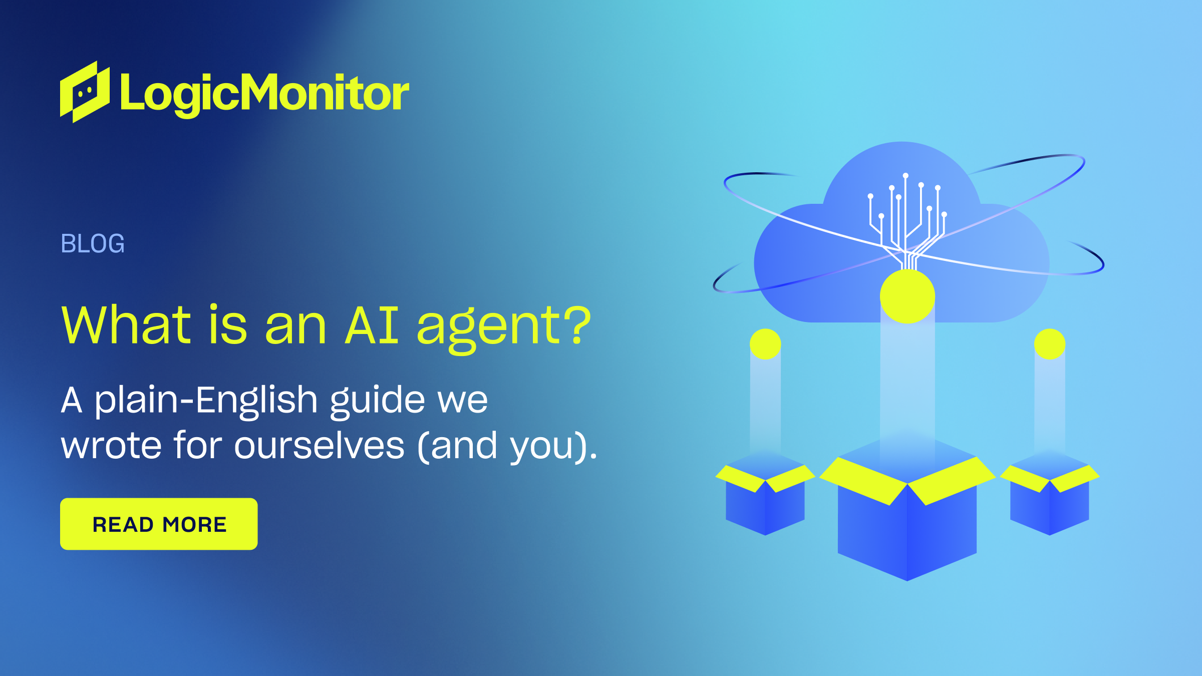What is an AI agent? A plain-English guide we wrote for ourselves (and you). | LogicMonitor