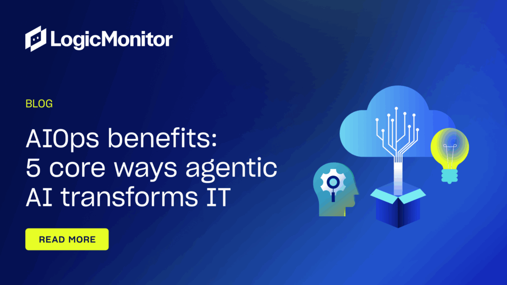 AIOps Benefits: 5 Core Ways Agentic AI Transforms IT | LogicMonitor