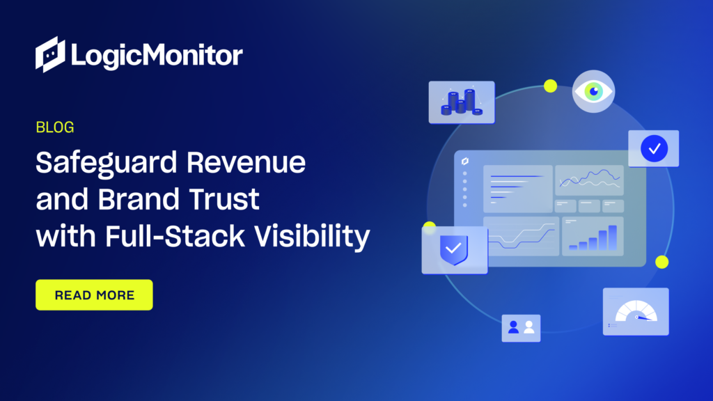 Safeguard Revenue and Brand Trust with Full-Stack Visibility | LogicMonitor